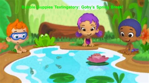 Bubble Guppies Textingstory Gobys Spring Break Youtube