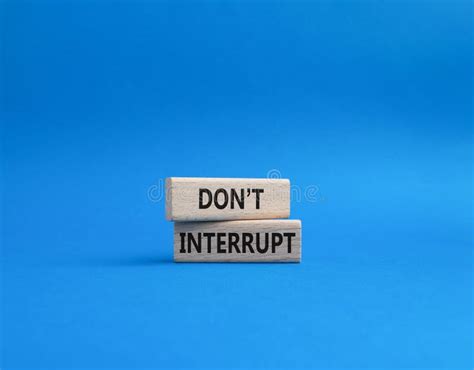 Dont Interrupt Symbol Concept Word Dont Interrupt On Wooden Blocks