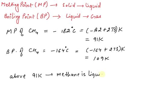 Solved The Melting Point Of Methane Is 182Â°c And The Boiling Point Is 164Â°c The
