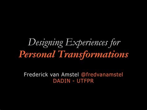 Designing Experiences For Personal Transformations Ppt Free Download