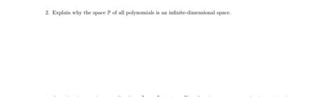 Solved 2 Explain Why The Space P Of All Polynomials Is An