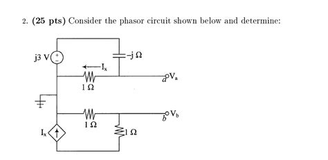 solved 2 25 pts consider the phasor circuit shown below