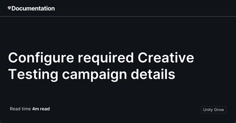 Configure Required Creative Testing Campaign Details • Unity Grow Configure Required Creative Testing Campaign Details • Unity Grow