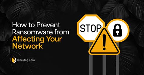 How To Prevent Ransomware From Affecting Your Network Blackfog