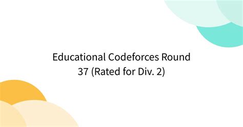 educational codeforces round 37 rated for div 2 posfie