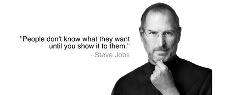 What Steve Jobs Taught Me About Customer Feedback Steve Jobs Quotes