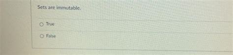 Solved Sets Are Immutable True O False