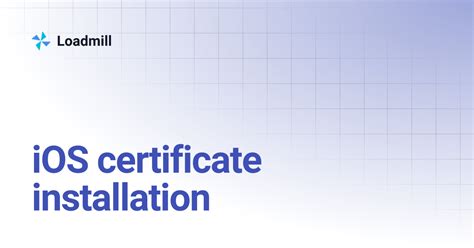 Ios Certificate Installation Loadmill