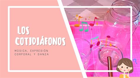 ¿quÉ Son Los CotidiÁfonos Música Expresión Corporal Y Danza Youtube