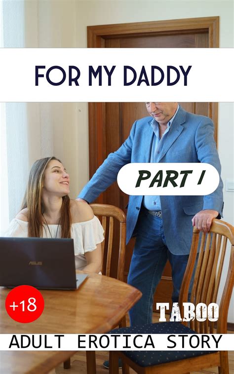 For Me Daddy Part 1 Adult Erotica Story 18 Taboo Tabo Father Daughter Tabboo Stepdaddy