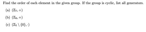 solved find the order of each element in the given group if