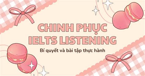 Chinh phục IELTS Listening Bí quyết và bài tập thực hành