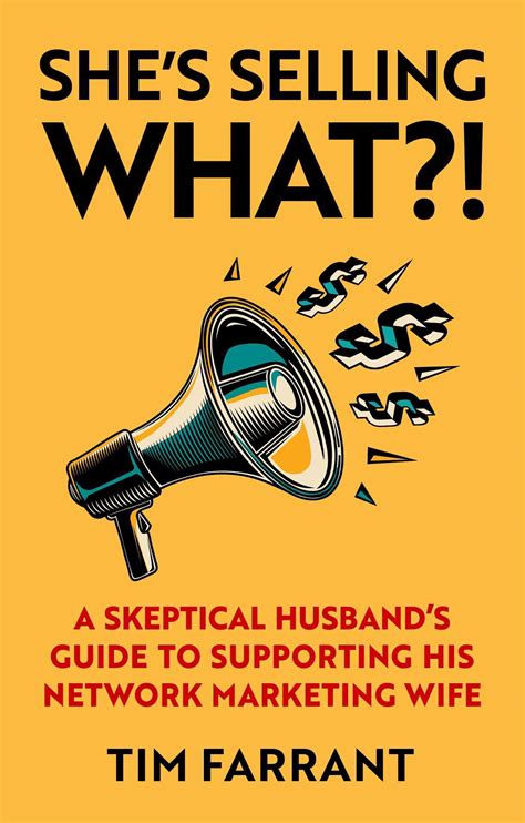 Shes Selling What A Skeptical Husbands Guide To Supporting His