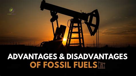Fossil Fuels Advantages And Disadvantages A Walkthrough