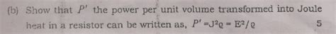 Solved B Show That P′ The Power Per Unit Volume