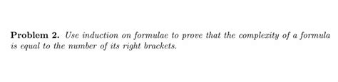 Solved Problem 2 Use Induction On Formulae To Prove That