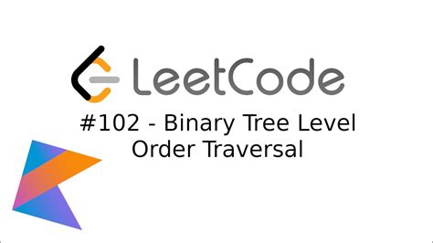 Terrible Leetcode In Kotlin 102 Binary Tree Level Order Traversal