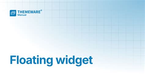 Floating Widget Themeware® Manual