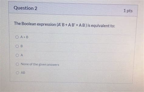 Solved Question Pts The Boolean Expression A B AB AB Chegg