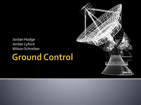 Ppt Ground Control Powerpoint Presentation Free Download Id1576621