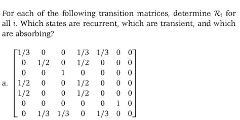 Solved For Each Of The Following Transition Matrices Chegg