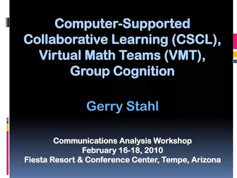 Ppt Computer Supported Collaborative Learning Cscl Virtual Math Teams Vmt Group