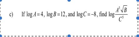 solved ab c if log a 4 log b 12 and logc 8 find
