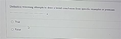Solved Deductive reasoning attempts to draw a broad | Chegg.com