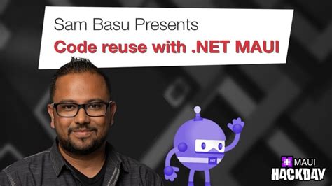 Code Reuse With Net Maui With Sam Basu Net Maui Hack Day 2022 Ssw
