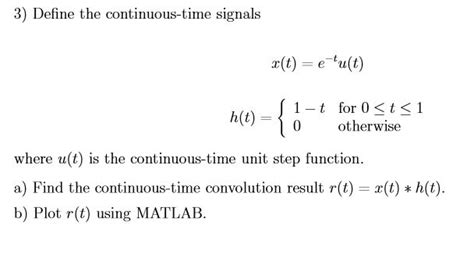 solved define the continuous time signals x t e tu t