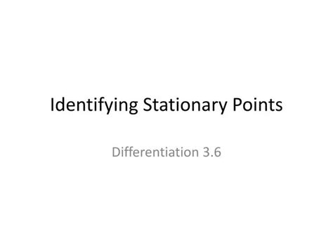 Ppt Identifying Stationary Points Powerpoint Presentation Free Download Id 2518324