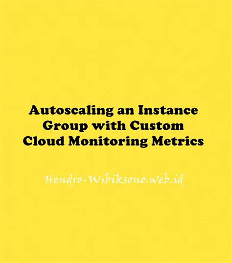 autoscaling an instance group with custom cloud monitoring metrics