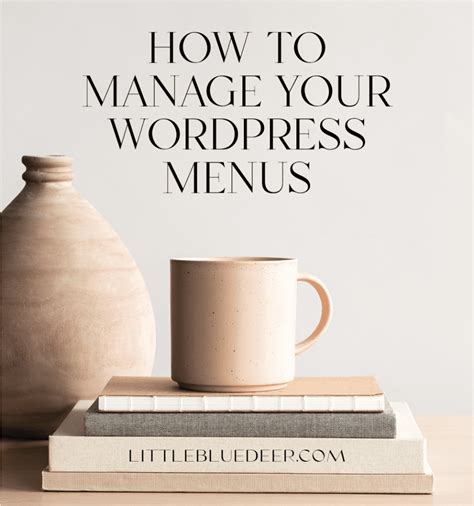Custom Blog Design Tips How To Manage Wordpress Menus Little Blue Deer Custom Blog Design And
