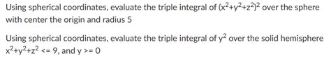 Solved Using Spherical Coordinates Evaluate The Triple