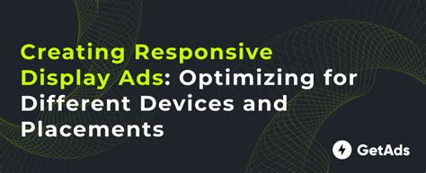 Creating Responsive Display Ads Optimizing For Different Devices And Placements GetAds