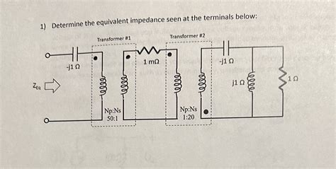 [solved] 1 determine the equivalent impedance seen at the