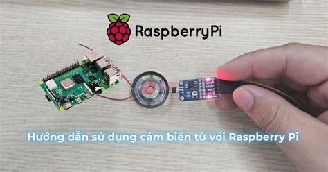 Hướng Dẫn Sử Dụng Cảm Biến Từ Với Ras Bery Pi 1