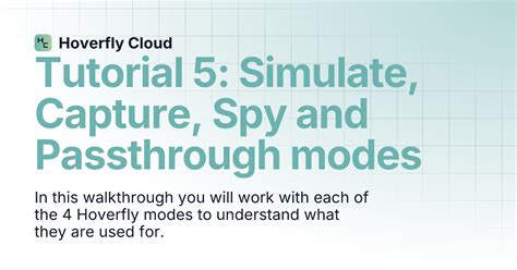 Tutorial 5 Simulate Capture Spy And Passthrough Modes Hoverfly Cloud