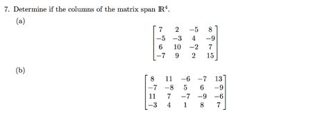 Solved Determine If The Columns Of The Matrix Span R Chegg