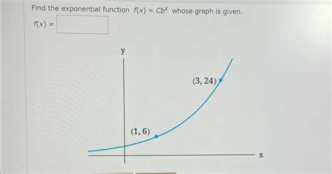 solved find the exponential function f x cbx ﻿whose graph