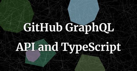 Github Graphql Api And Typescript
