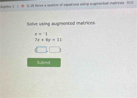 Solved: Algebra 2 G.18 Solve a system of equations using augmented matrices RCS Solve using ...
