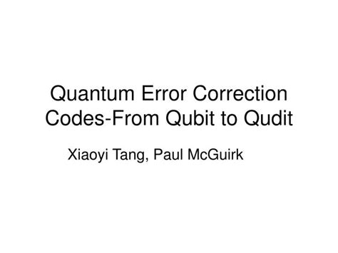 Ppt Quantum Error Correction Codes From Qubit To Qudit Powerpoint