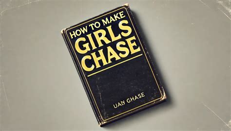 How To Make Girls Chase Summary By Chase Amante