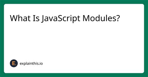 What Is Javascript Modules｜explainthis