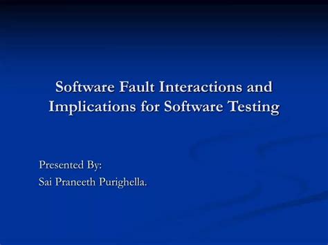 Ppt Software Fault Interactions And Implications For Software Testing