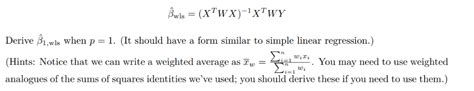 Solved Derive β1 wls when p 1 It should have a form Chegg com
