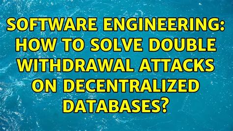 Software Engineering How To Solve Double Withdrawal Attacks On