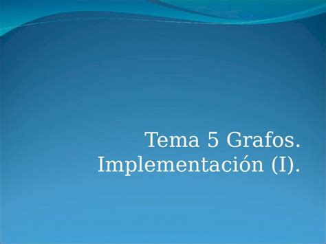 ppt tema 5 grafos implementación i implementación de grafos