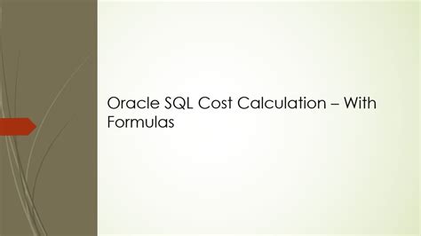 Oracle Sql Cost Calculation With Formulas Oracle Sql Cost Calculation With Formulas
